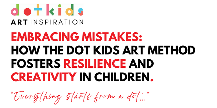 Embracing Mistakes: How The Dot Kids Art Method Fosters Resilience and ...