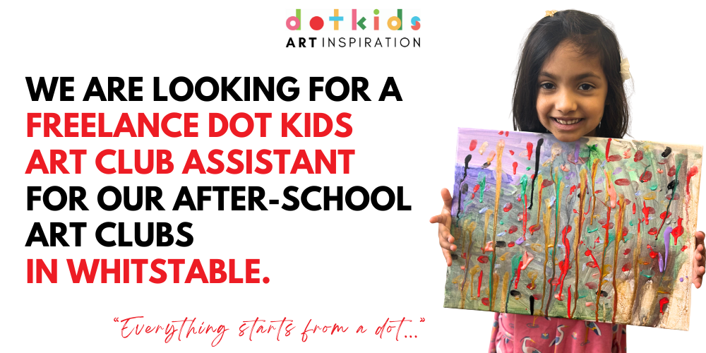 We Are Hiring! Freelance Dot Kids Art Club Assistant – Whitstable, Ken ...